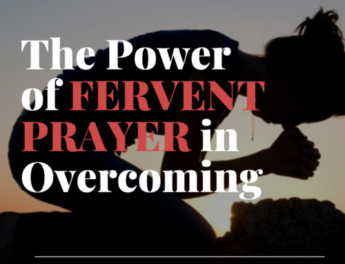 The Power of Fervent Prayer in Overcoming - Battle For Your Life